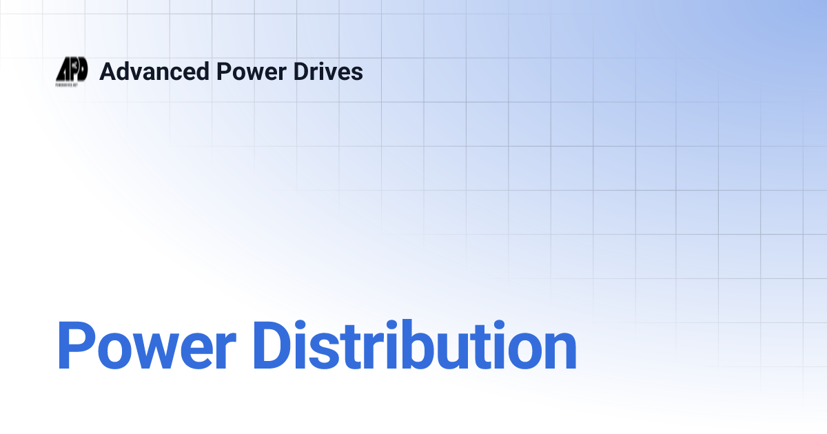 Power Distribution | Advanced Power Drives