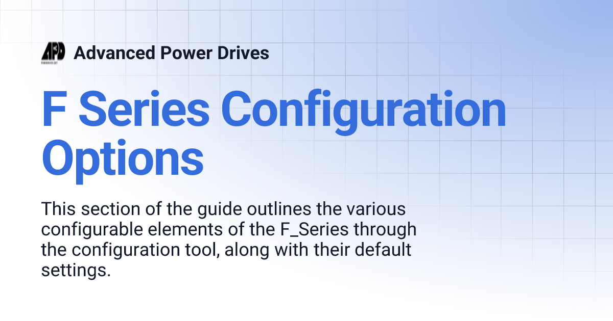 F Series Configuration Options | Advanced Power Drives