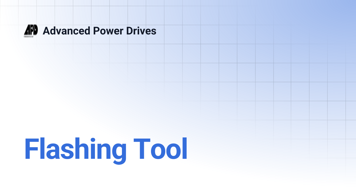 Flashing Tool | Advanced Power Drives